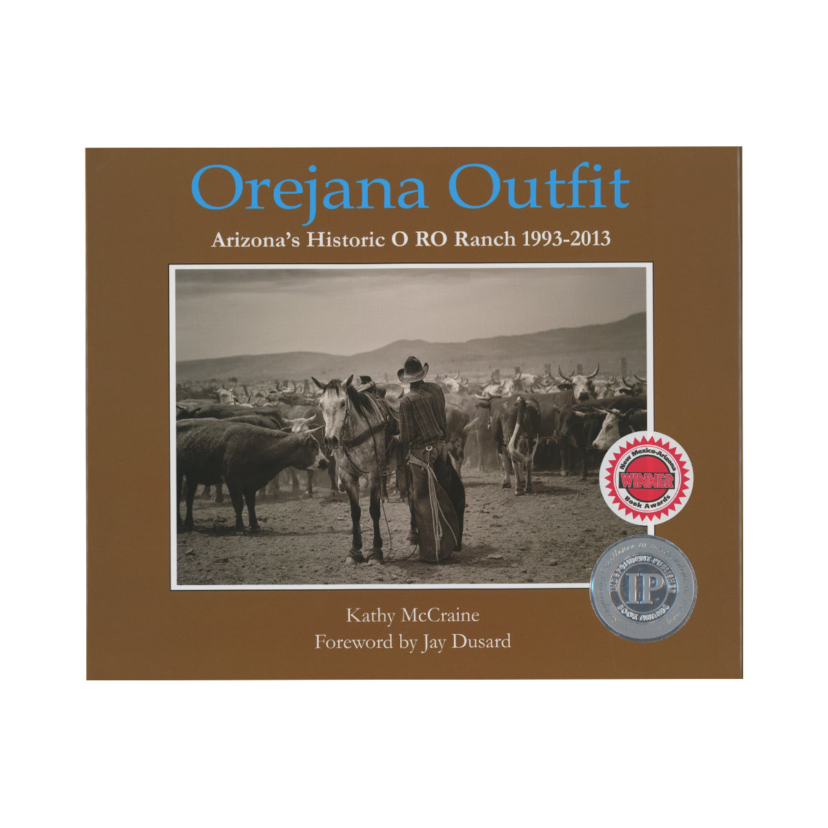 Orejana Outfit Arizona's Historic O RO Ranch 1993-2013 By Kathy McCrai ...